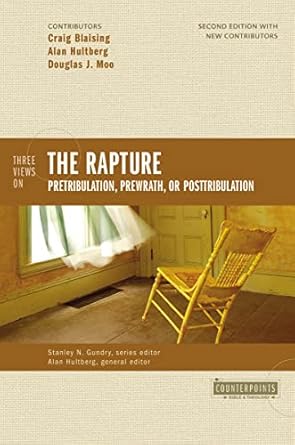 Three Views on the Rapture: Pretribulation, Prewrath, or ...