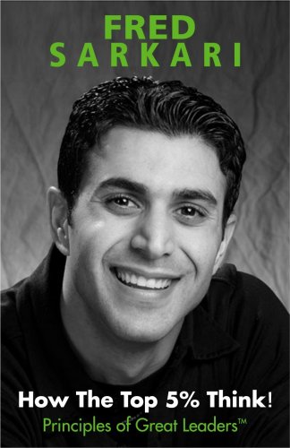 How The Top 5% Think! - Principles of Great Leaders: Fred Sarkari, Fred ...