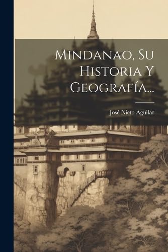 Mindanao, Su Historia Y Geografía... (Spanish Edition): Aguilar, José ...