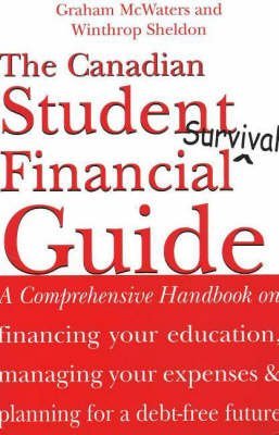 The Canadian Student Financial Survival Guide: A Comprehensive Handbook ...