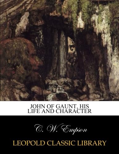 John of Gaunt, his life and character: Empson, C. W.: Amazon.com: Books