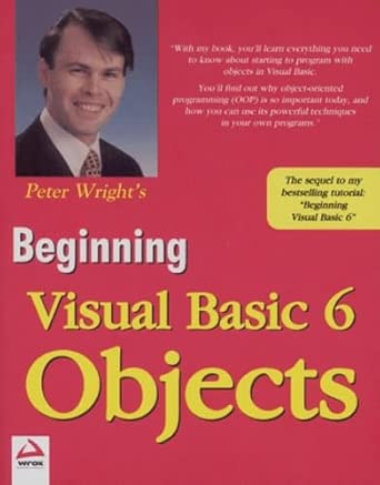 Beginning Visual Basic 6 Objects: Wright, Peter: 9781861001726: Amazon.com: Books