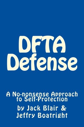 DFTA Defense: A No-nonsense Approach To Self-defense: Blair, Jack ...