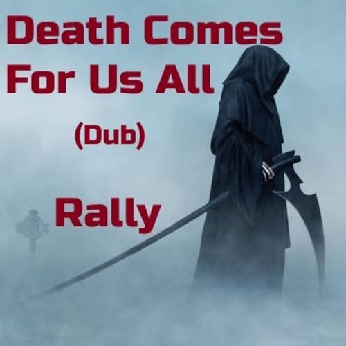 Amazon.co.jp: Death Comes For Us All (Dub Mix) : Rally: Digital Music