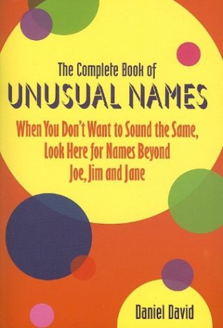 The Complete Book of Unusual Names: When You Don't Want to Sound the ...