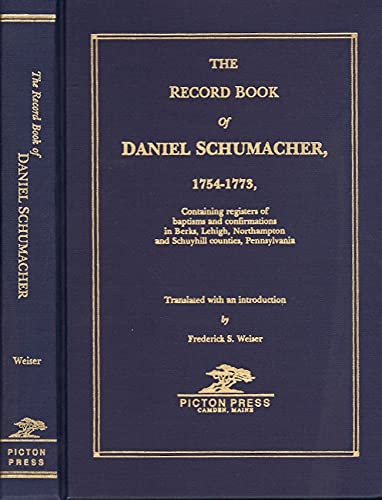 Schumacher, the Record Book of Daniel, 1754-1773: Weiser, Frederick S.: 9780897251174: Amazon ...
