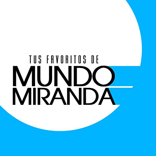Play Tus Favoritos de Mundo Miranda by Mundo Miranda on Amazon Music