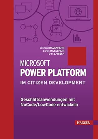 Microsoft Power Platform im Citizen Development: Geschäftsanwendungen mit NoCode/LowCode ...