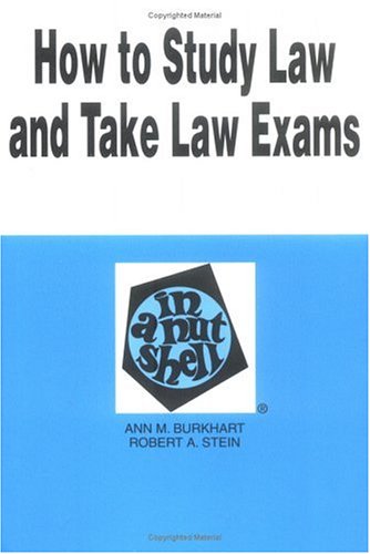 How to Study the Law and Take Law Exams (Nutshell Series): Burkhart ...