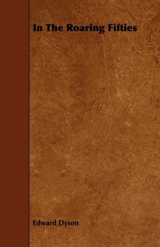 In the Roaring Fifties: Dyson, Edward: 9781444622355: Amazon.com: Books