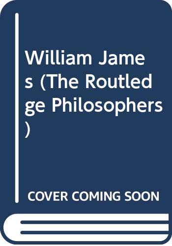Amazon.com: William James (The Routledge Philosophers): 9780415772556 ...