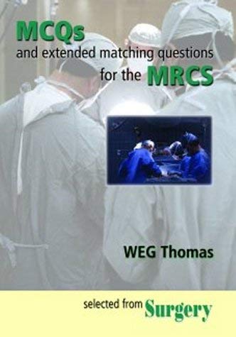 MCQs and Extended Matching Questions for the MRCS: W.E.Q. Thomas ...