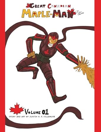 Great Canadian Maple-Man: Volume 01: Villemure, Justin R.R ...