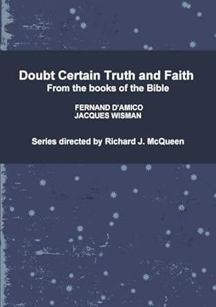 Doubt Certain Truth and Faith: McQueen, Richard J., D'AMICO, FERNAND ...