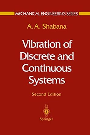 Vibration of Discrete and Continuous Systems (Mechanical Engineering Series): Shabana, Ahmed ...