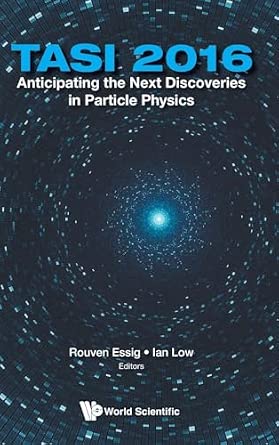 ANTICIPATING THE NEXT DISCOVERIES IN PARTICLE PHYSICS (TASI 2016 ...