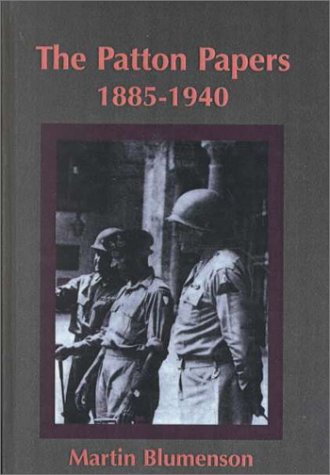 The Patton Papers, 1885-1940: Patton, George S., Blumenson, Martin ...