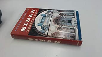 Sinan: The Biography of One of the World's Greatest Architects and a ...