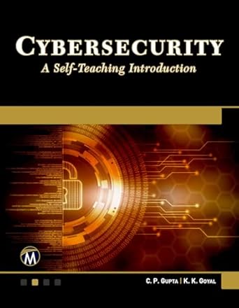 Cybersecurity: A Self-Teaching Introduction eBook : Goyal, K. K., Garg, Amit: Amazon.in: Kindle ...