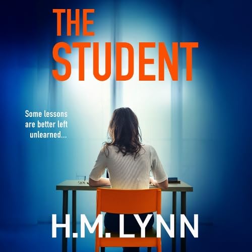 The Student: A BRAND NEW darkly compelling psychological thriller from H. M. Lynn for 2025 ...