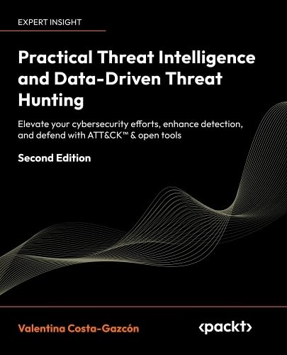 Buy Practical Threat Intelligence and Data-Driven Threat Hunting ...