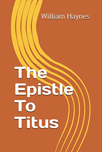 The Epistle To Titus eBook : Haynes, William: Amazon.co.uk: Books