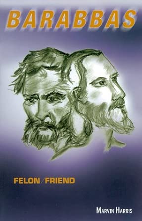 Barabbas: Felon/Friend: Amazon.co.uk: Harris, Marvin: 9781579211912: Books