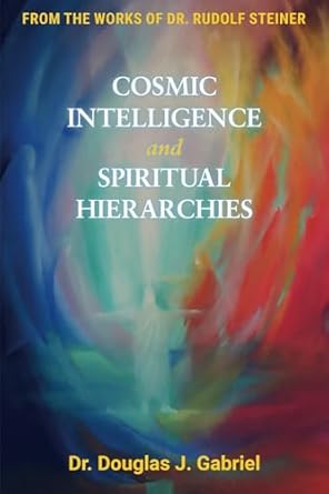 Cosmic Intelligence and Spiritual Hierarchies : Gabriel, Dr. Douglas J ...