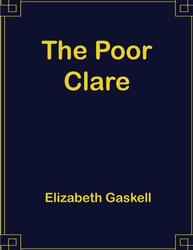 The Poor Clare: 8.5 x 11: Gaskell, Elizabeth: 9781973779230: Amazon.com ...