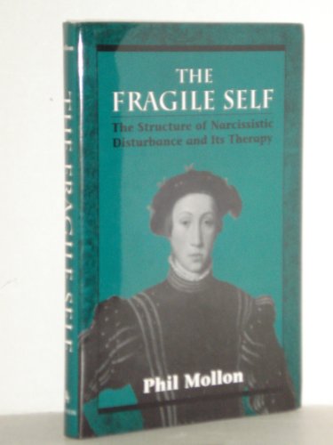Fragile Self: The Structure of Narcissistic Disturbance and Its Therapy ...