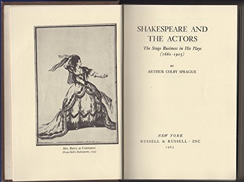 Shakespeare and the actors: The stage business in his plays, 1660-1905 ...