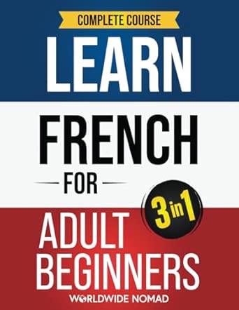 Learn French For Adult Beginners Book (3 In 1): Complete Course: Nomad ...