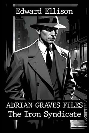 Amazon.com: Adrian Graves Files - The Iron Syndicate: 9798338888100 ...