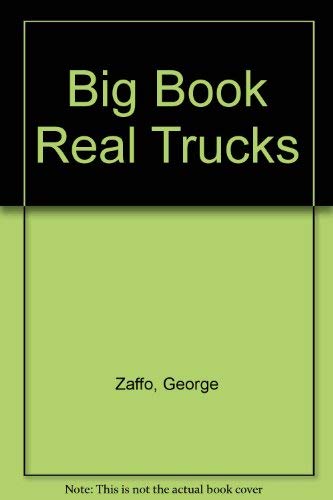 Big Book Real Trucks: Zaffo, George: 9780448022406: Amazon.com: Books