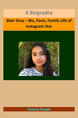 Amazon.com: Blair Gray – Bio, Facts, Family Life of Instagram Star: A ...