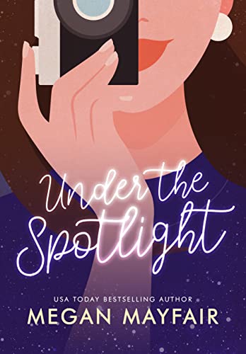 Under the Spotlight - Kindle edition by Mayfair, Megan. Literature ...