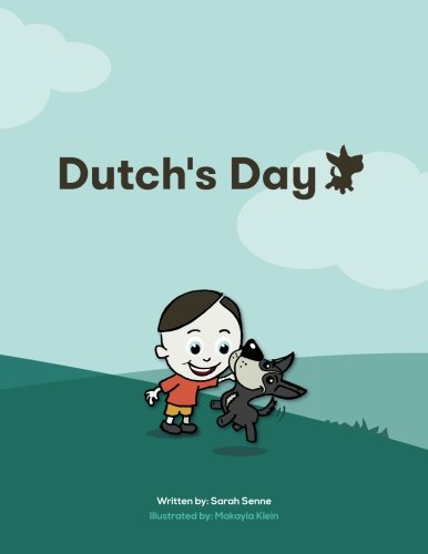 Dutch's Day: Senne, Sarah, Klein, Makayla: 9781490427720: Amazon.com: Books