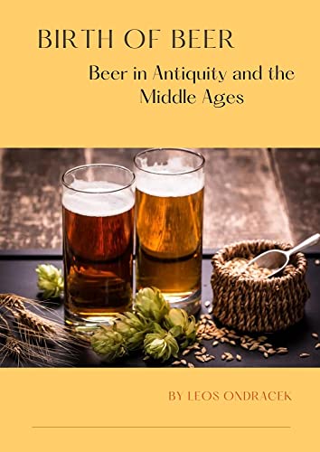 Amazon.com: Birth of BEER: Beer in Antiquity and the Middle Ages eBook ...