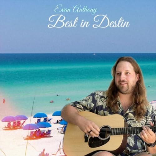 Play Best in Destin by Evan ANTHONY on Amazon Music Unlimited