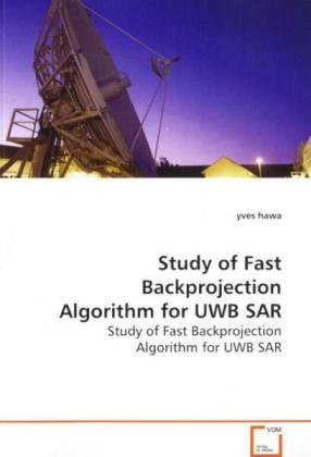 Study of Fast Backprojection Algorithm for UWB SAR: Study of Fast Backprojection Algorithm for ...