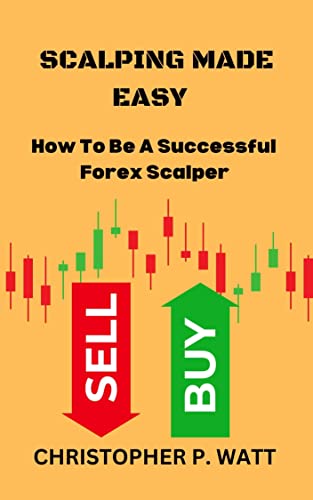 Amazon.com: SCALPING MADE EASY : How To Be A Successful Forex Scalper ...