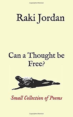 Amazon.com: Can A Thought Be Free: 9781549589485: Jordan, Raki: Books