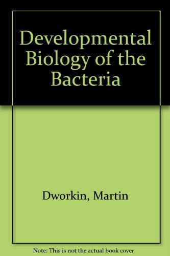Developmental Biology of the Bacteria: Martin Dworkin: 9780805324600 ...