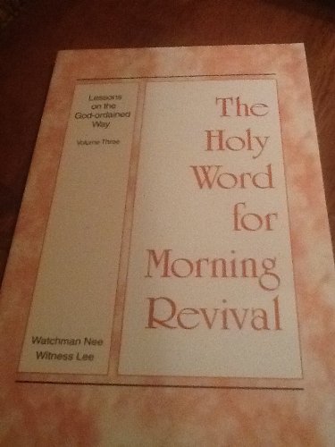 The Holy Word for Morning Revival-Lessons on the God-ordained Way ...