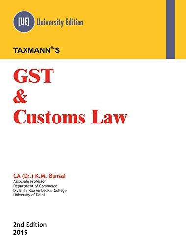 GST & Customs Law (University Edition)(2nd Edition 2019) : CA (Dr.) K.M ...