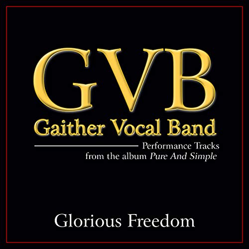 Play Glorious Freedom (Performance Tracks) by Gaither Vocal Band on ...