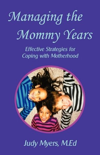 Managing the Mommy Years: Effective Strategies for Coping with ...