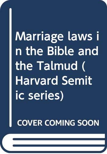 Marriage laws in the Bible and the Talmud (Harvard Semitic series ...