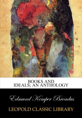 Amazon.com: Books and ideals; an anthology: Broadus, Edmund Kemper: Books
