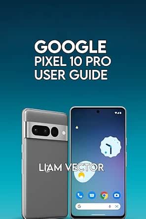 Amazon.com: Google Pixel 10 Pro User Guide: Step-by-Step for Beginners ...